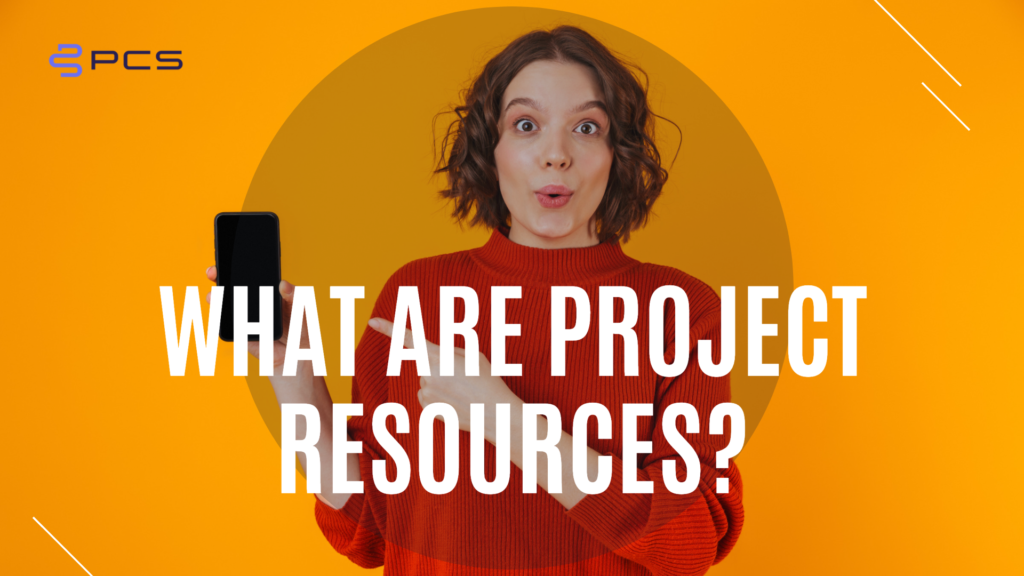 What Are Project Resources? – Project Consultancy Services